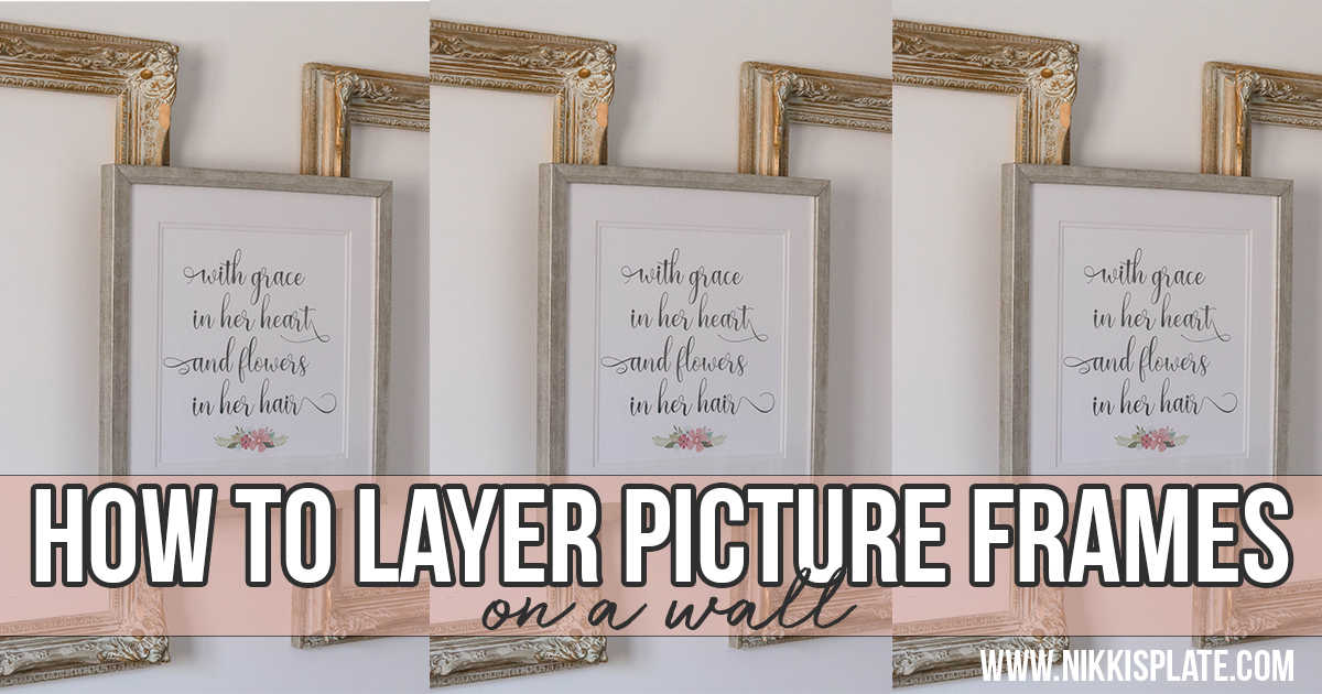 How To Layer Picture Frames on a Wall - Nikki's Plate