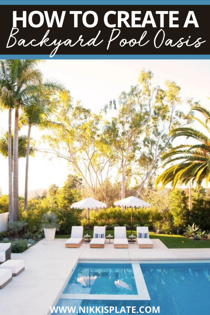 How to Create a Beautiful Backyard Pool Oasis - Nikki's Plate