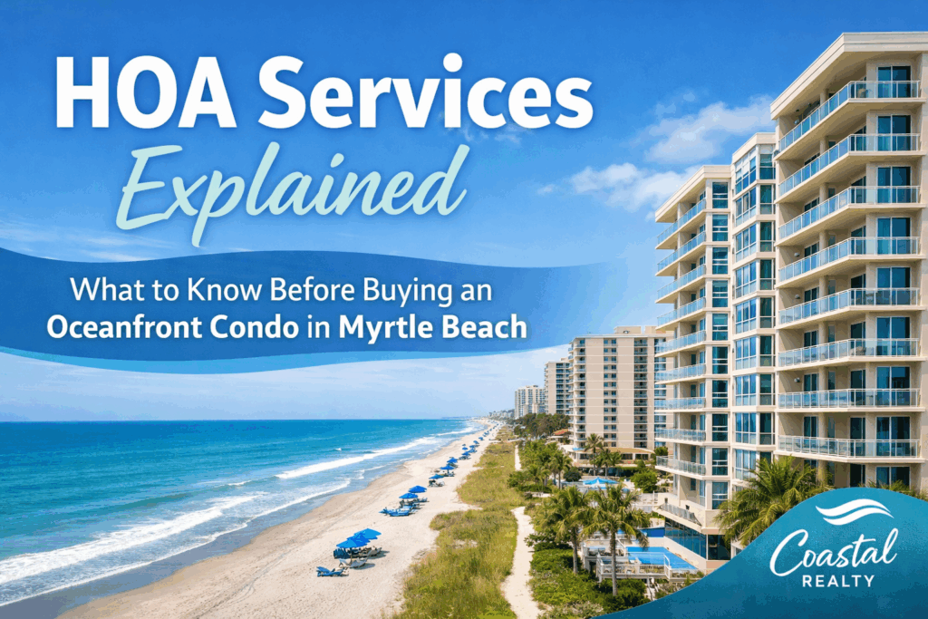 HOA Services in Myrtle Beach Oceanfront Condos: What Buyers Need to Know